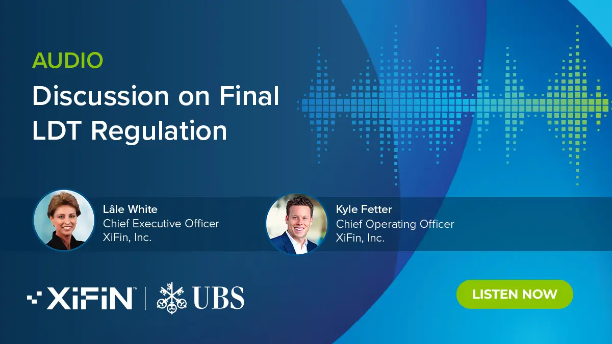 UBS Webcast | FDA Final Rule on Lab Developed Tests (LDTs) | XiFin, Inc.